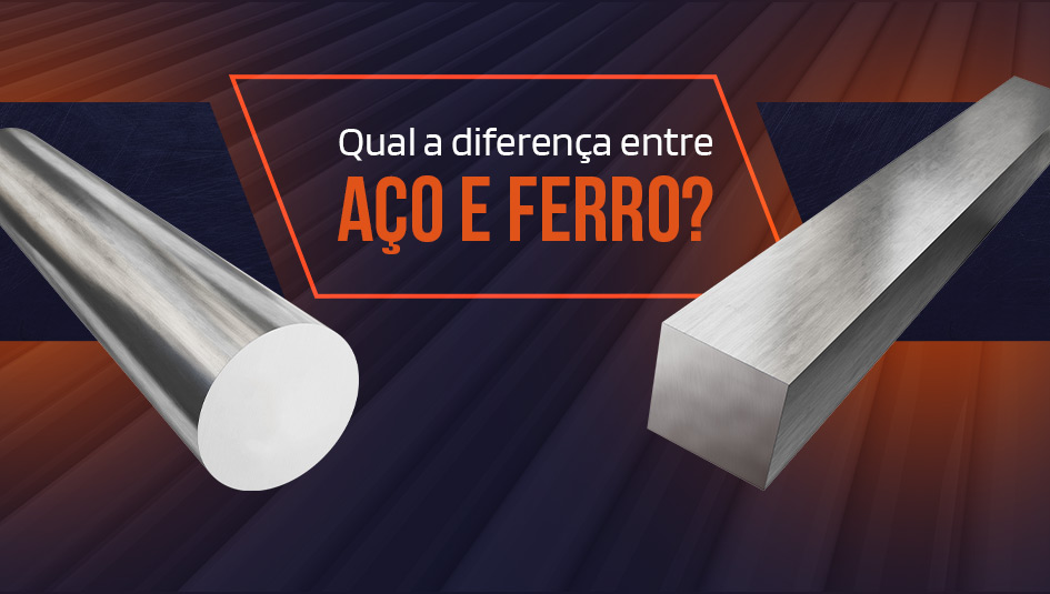 Entenda de uma vez qual a diferença entre aço e ferro?