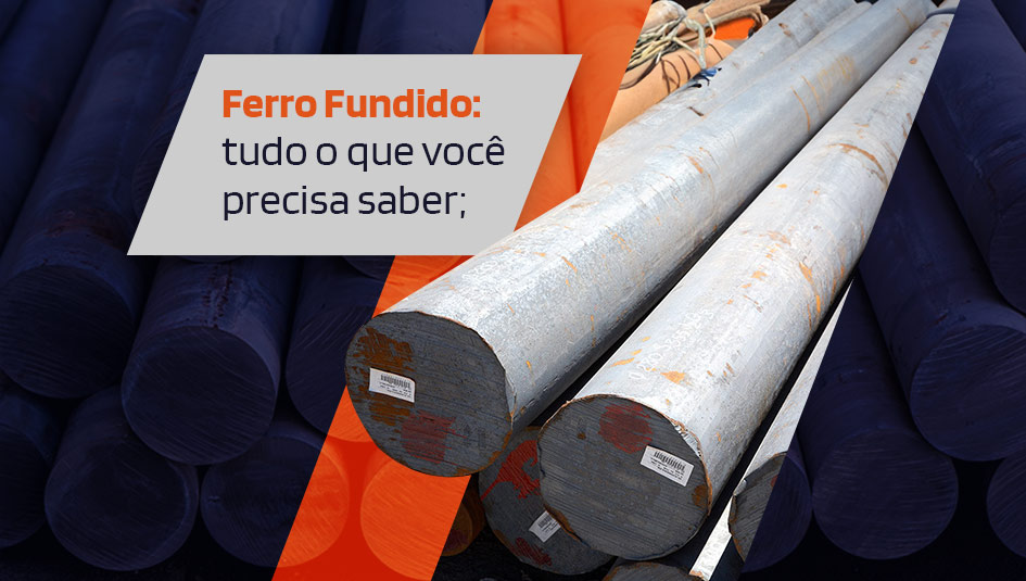 Ferro Fundido: tudo o que você precisa saber » Aços Nobre em Sorocaba